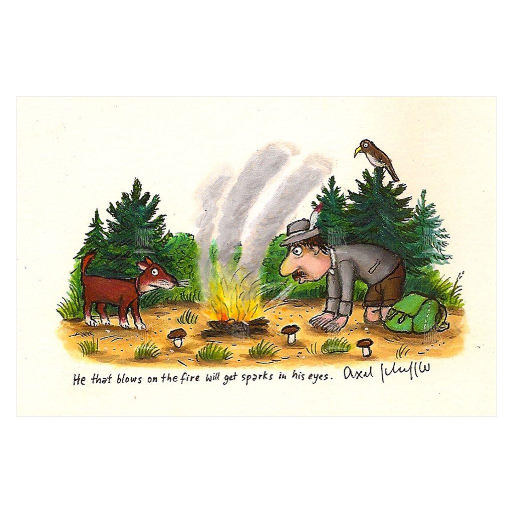 Axel Scheffler - He that blows on the fire will get sparks in his eyes ...